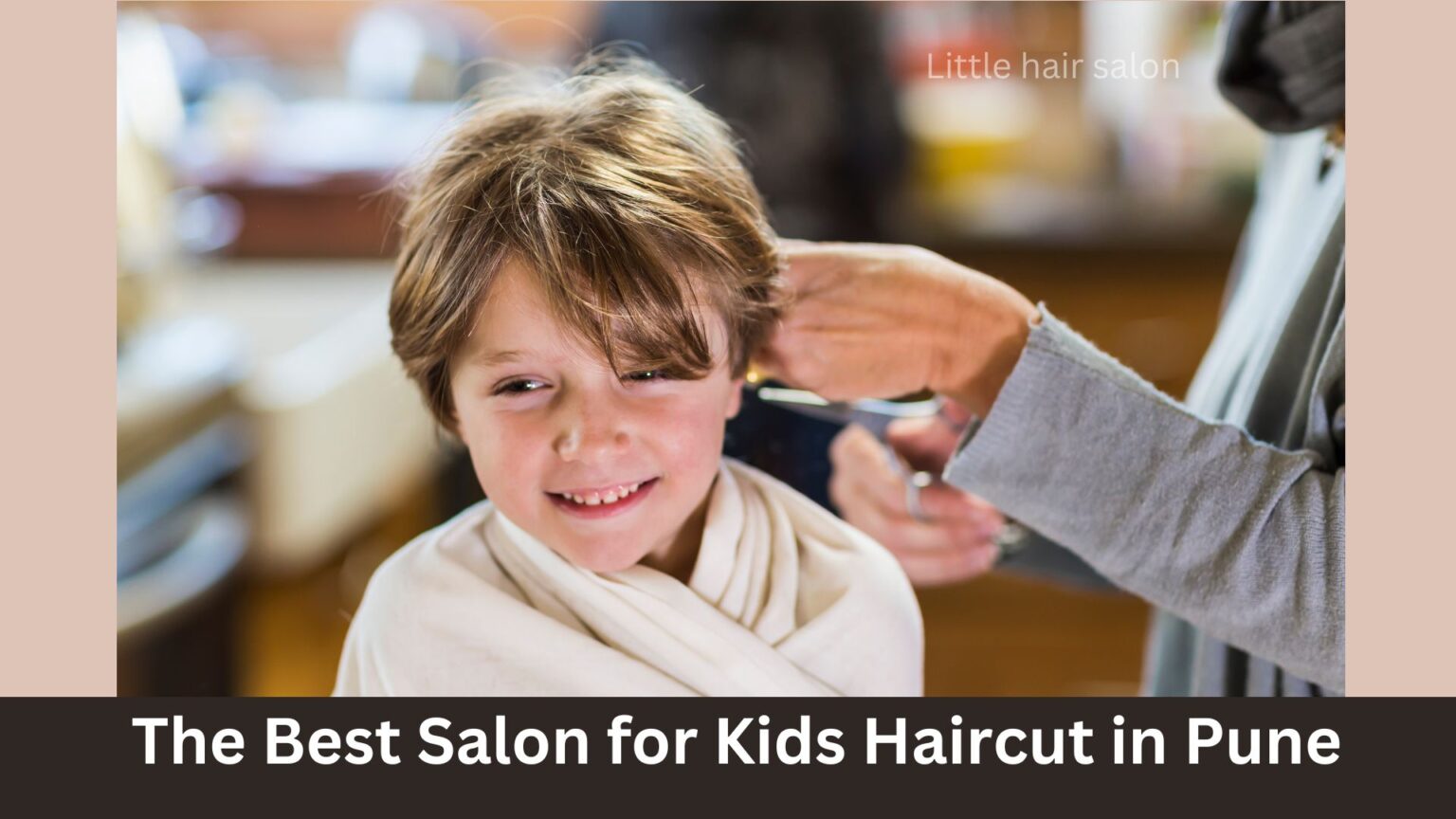 The Best Salon for Kids Haircut in Pune- Little Hair Salon.